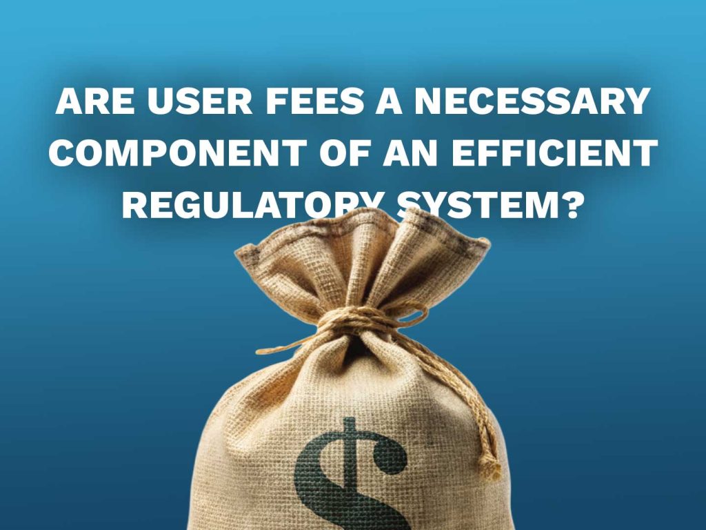 Are User Fees a Necessary Component of an Efficient Regulatory System?
